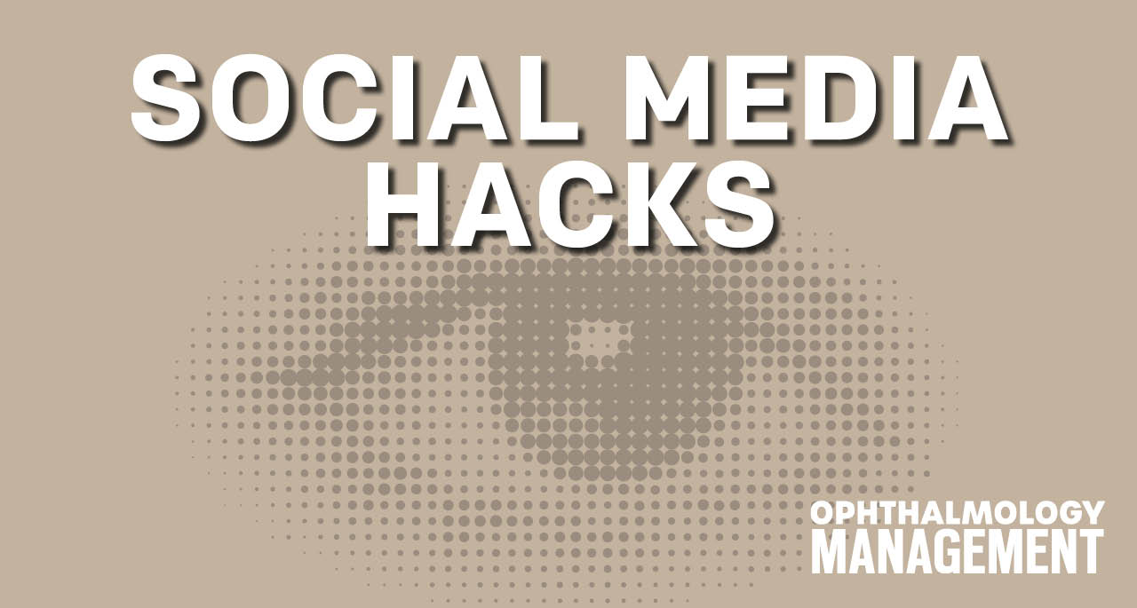 Social Media Hacks | Ophthalmology Management